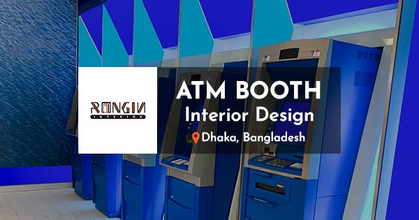 ATM Booth Interior Design in Dhaka, Bangladesh