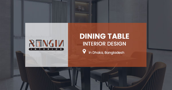 Customized Dining Table Interior Design in Dhaka, Bangladesh