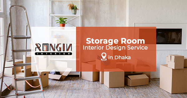 Storage Room Interior Design Services in Dhaka, Bangladesh