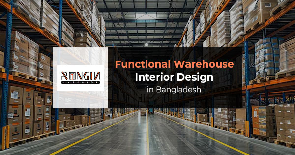 Functional warehouse interior design in Bangladesh